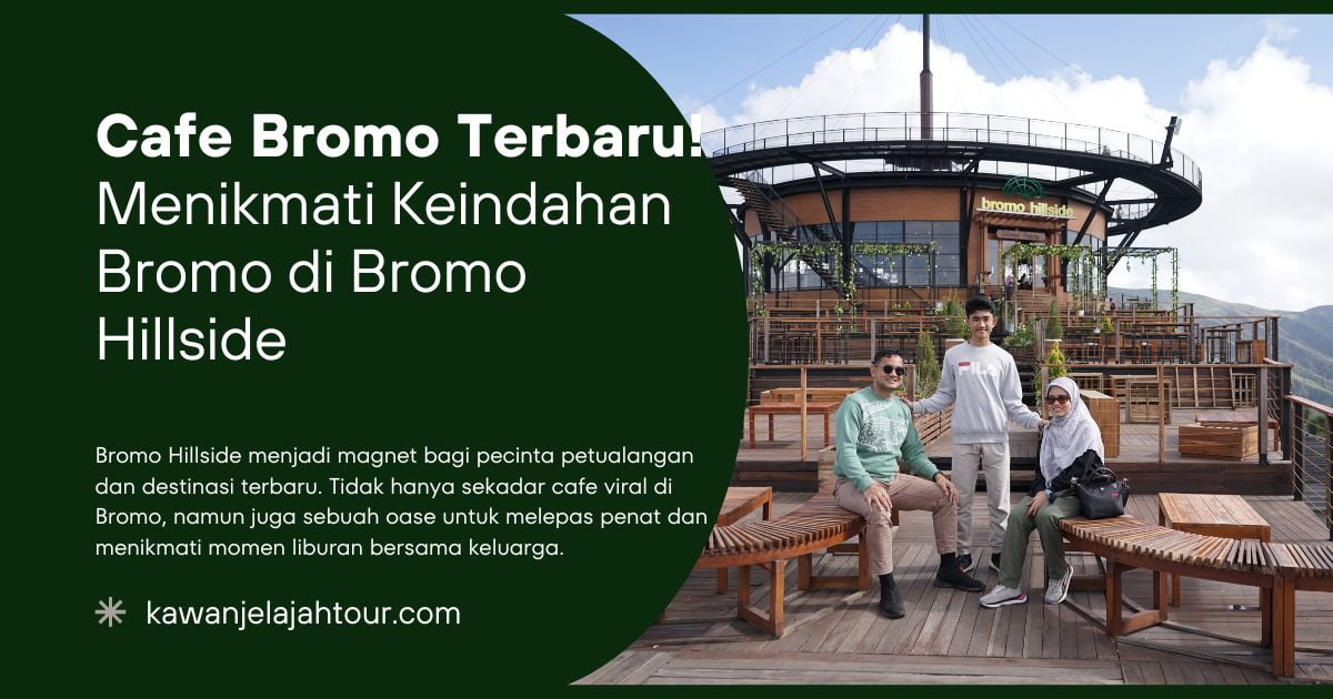 Cafe Bromo Terbaru: Pesona Panorama Alam di Bromo Hillside