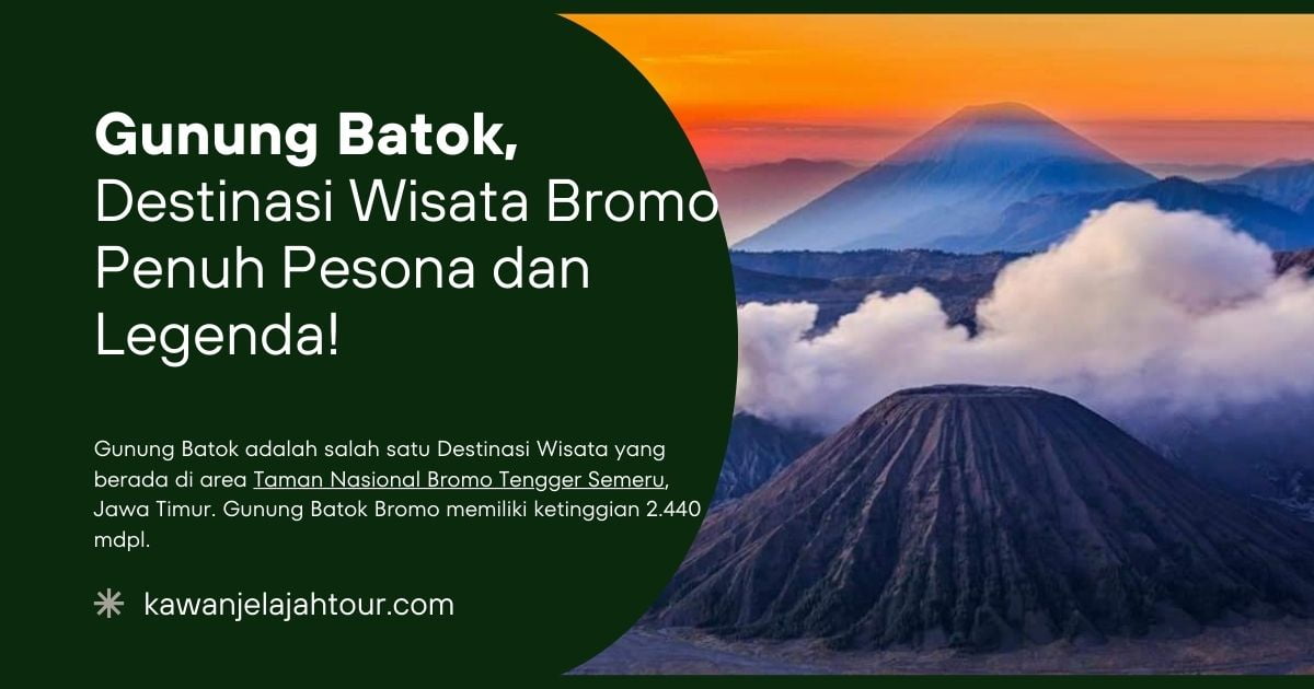 Gunung Batok, Destinasi Wisata Bromo Penuh Pesona & Legenda